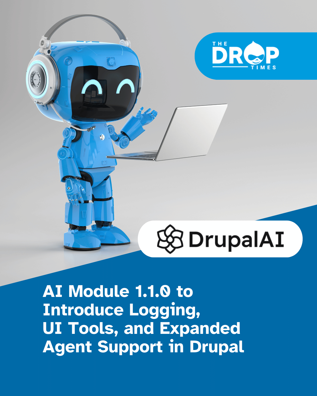 AI Module 1.1.0 to Introduce Logging, UI Tools, and Expanded Agent Support in Drupal