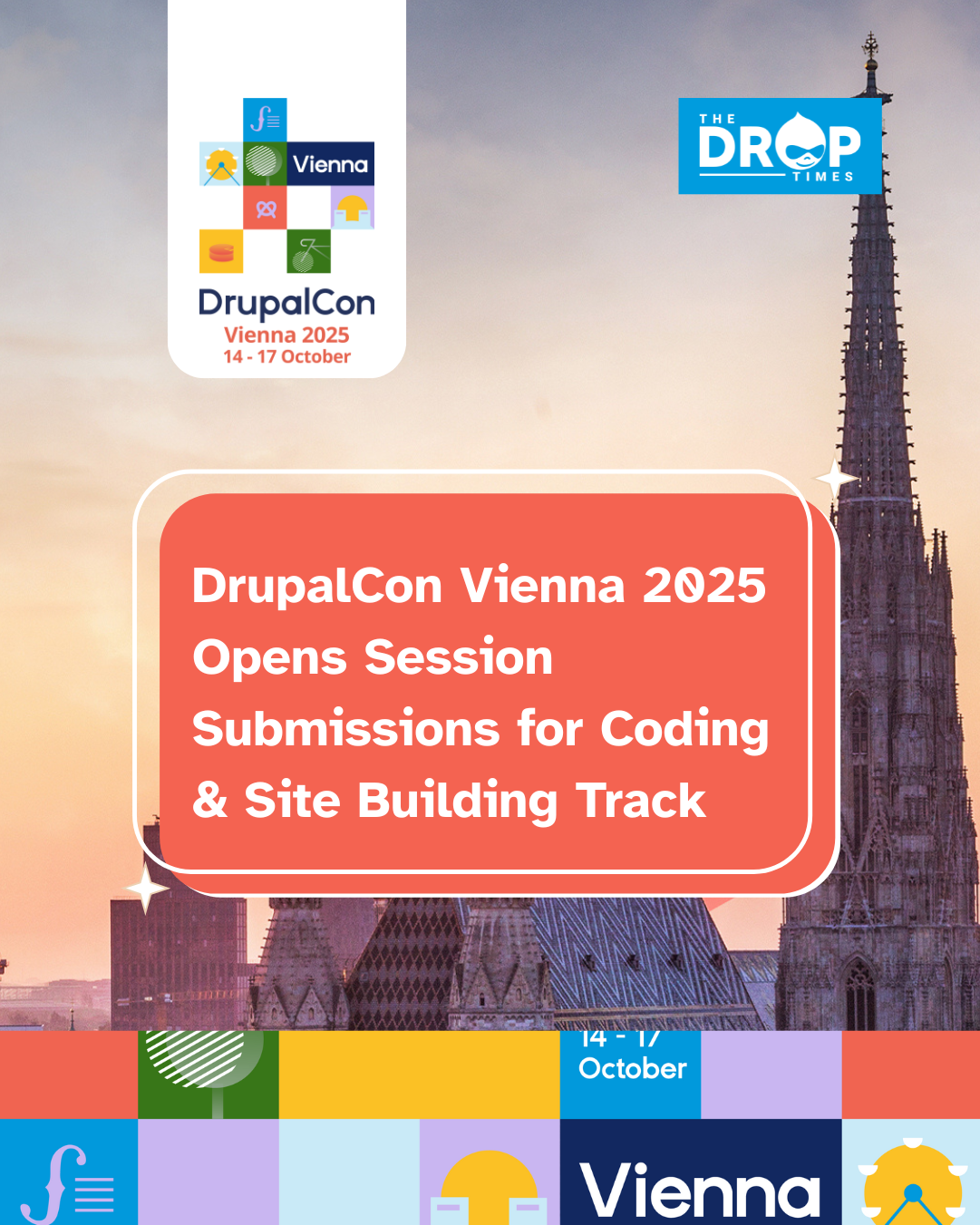 DrupalCon Vienna 2025 Opens Session Submissions for Coding & Site Building Track