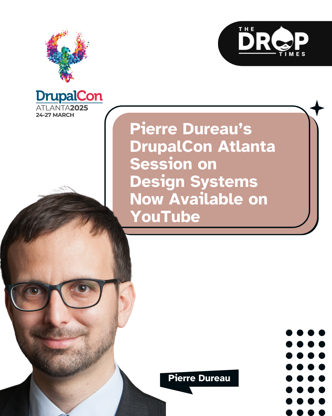 Pierre Dureau’s DrupalCon Atlanta Session on Design Systems Now Available on YouTube