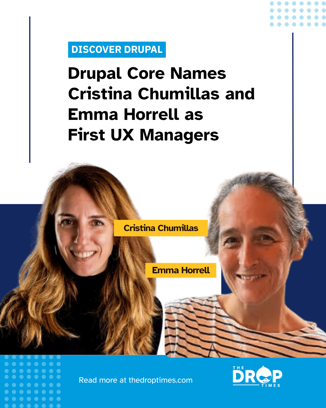 Drupal Core Names Cristina Chumillas and Emma Horrell as First UX Managers