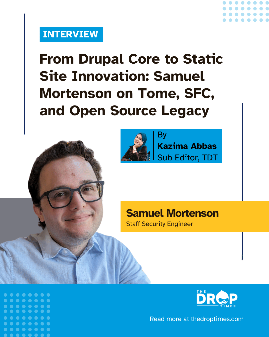 From Drupal Core to Static Site Innovation: Samuel Mortenson on Tome ...
