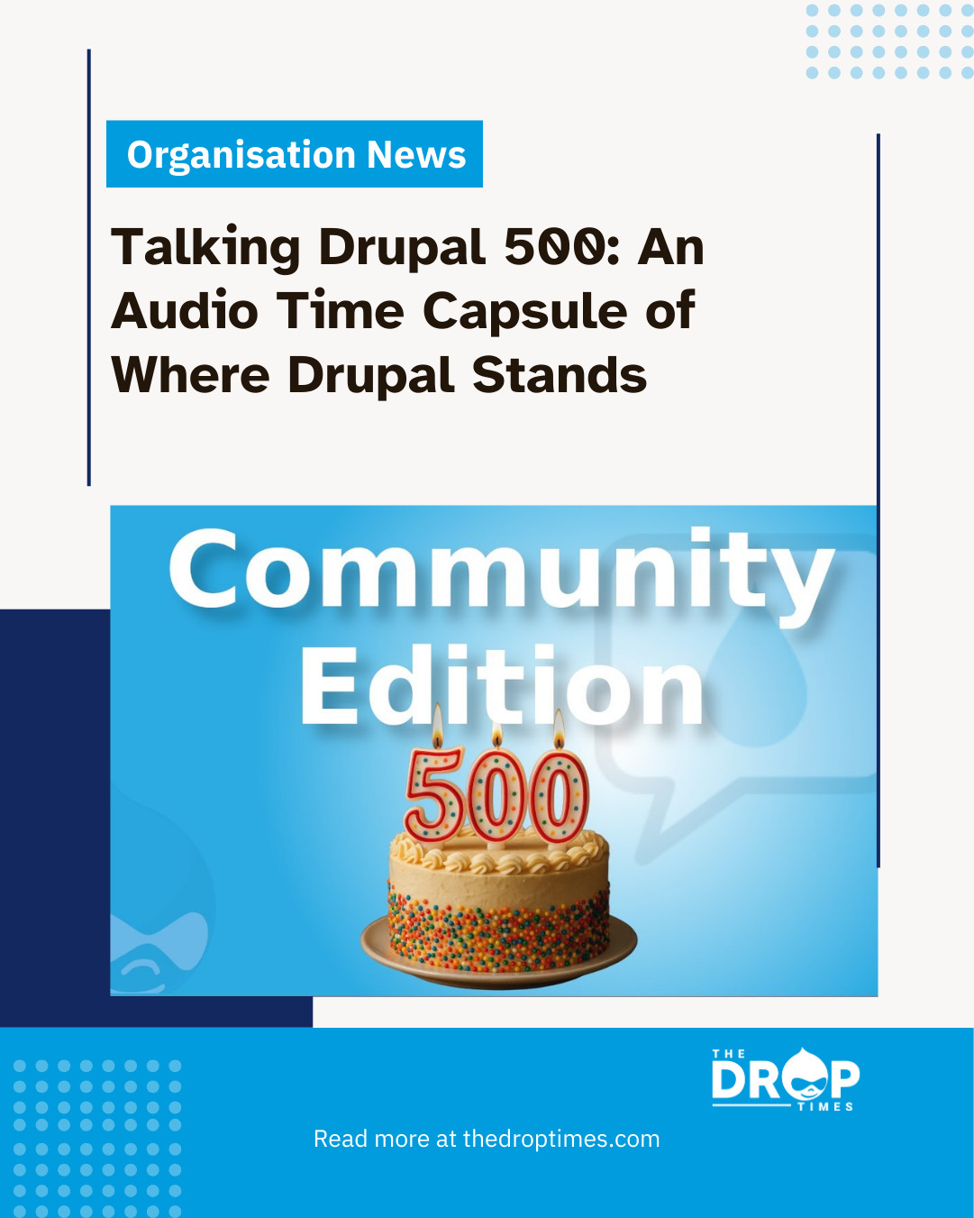 Talking Drupal 500: An Audio Time Capsule of Where Drupal Stands