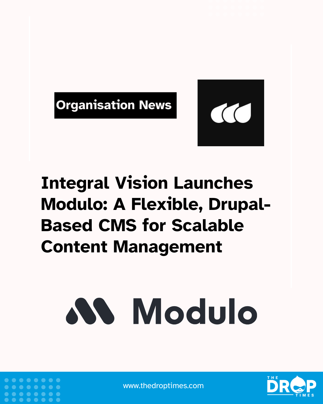 Integral Vision Launches Modulo: A Flexible, Drupal-Based CMS for Scalable Content Management