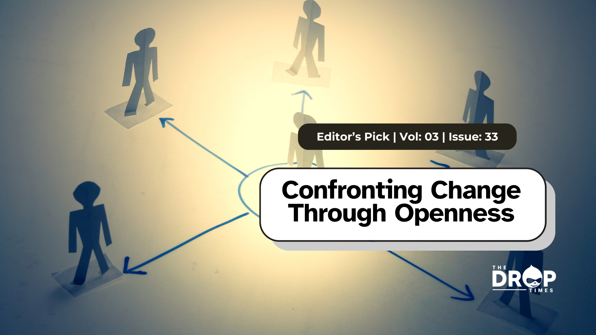 Confronting Change Through Openness | TheDropTimes