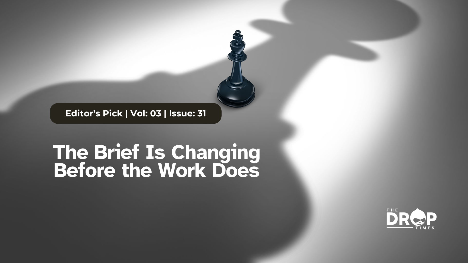 The Brief Is Changing Before the Work Does | TheDropTimes