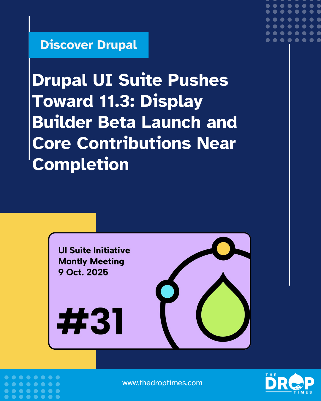 Drupal UI Suite Pushes Toward 11.3: Display Builder Beta Launch and Core Contributions Near ...