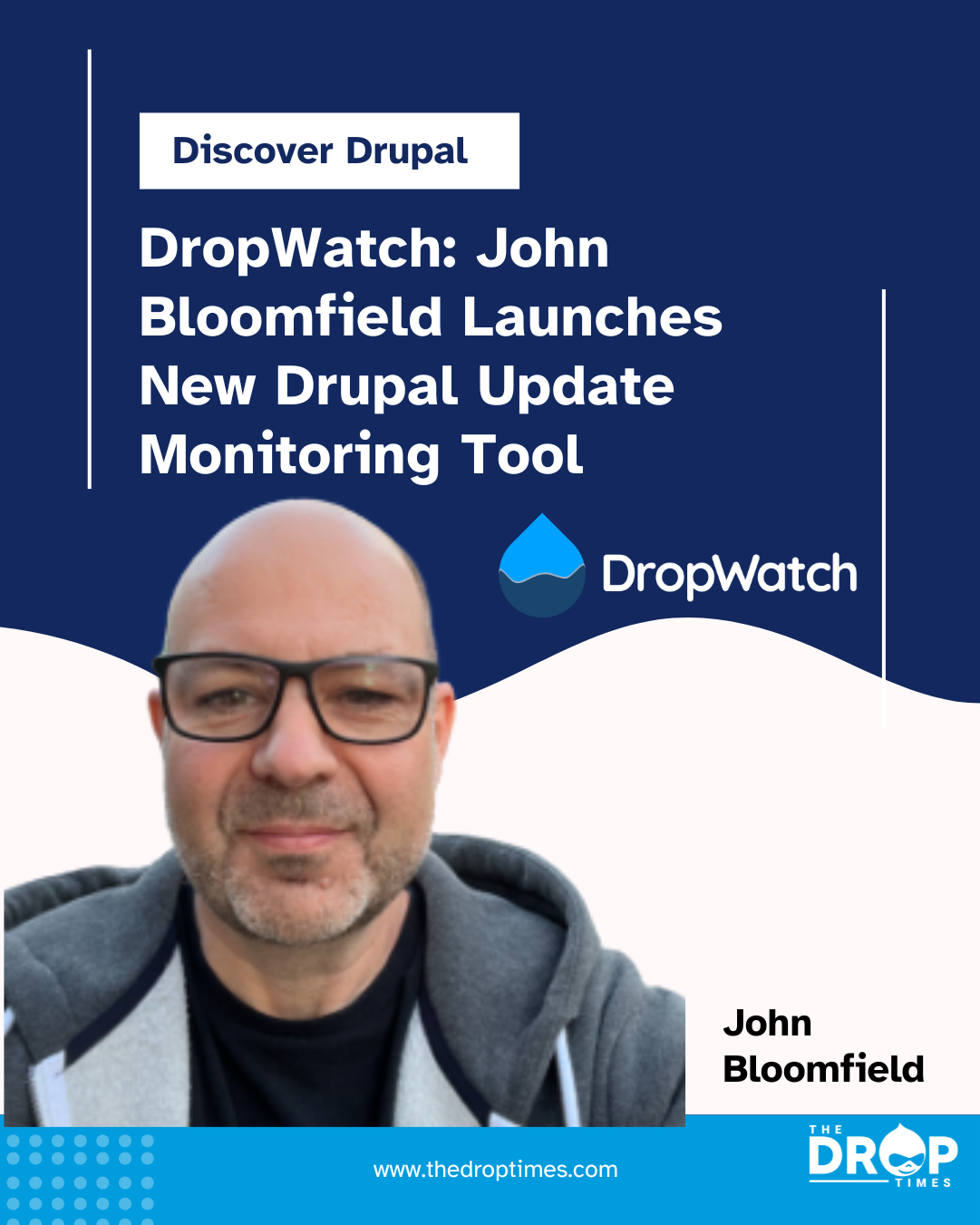 DropWatch: John Bloomfield Launches New Drupal Update Monitoring Tool