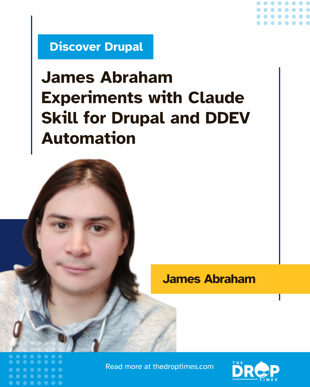 James Abraham Experiments with Claude Skill for Drupal and DDEV Automation