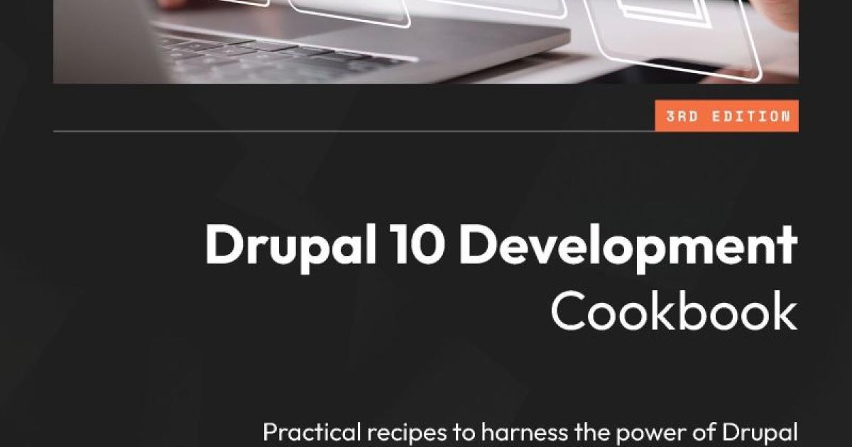 Drupal 10 Development Cookbook Releasing Tomorrow