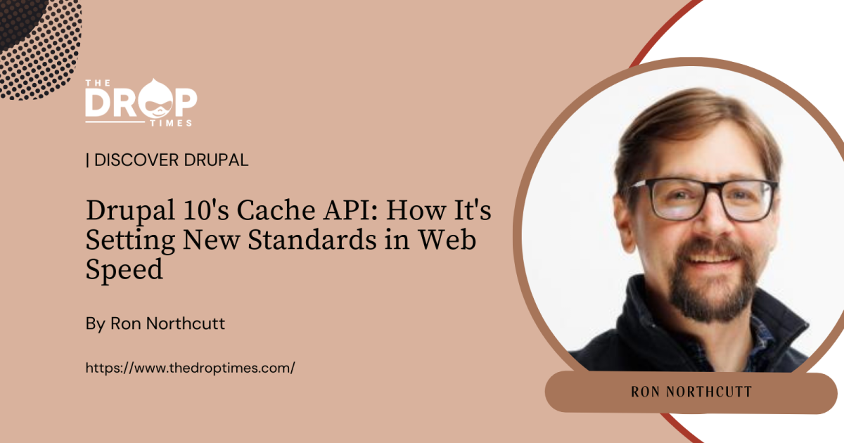 Drupal 10's Cache API: How It's Setting New Standards in Web Speed