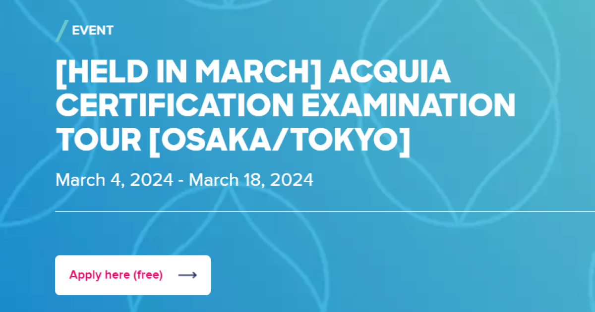 Acquia Certification Exam Tour: Osaka and Tokyo 2024 Acquia Certification Exam Tour: Osaka and Tokyo 2024
