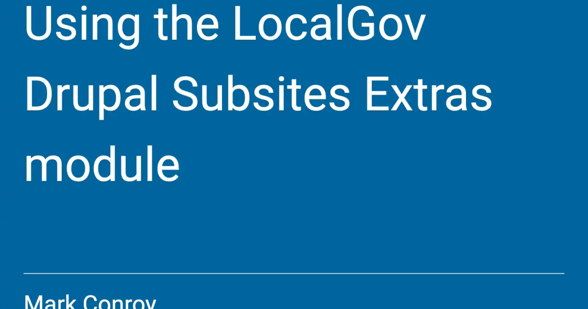 Empowering LocalGov Drupal with Subsites Extras Module
