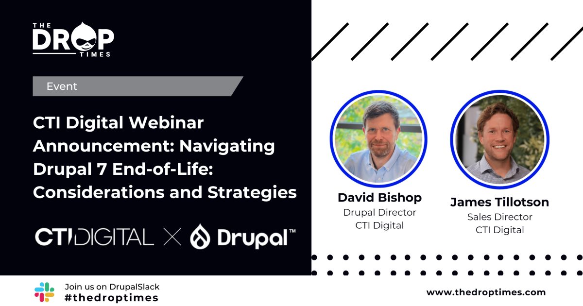 CTI Digital Webinar | Navigating Drupal 7 End-of-Life: Considerations ...