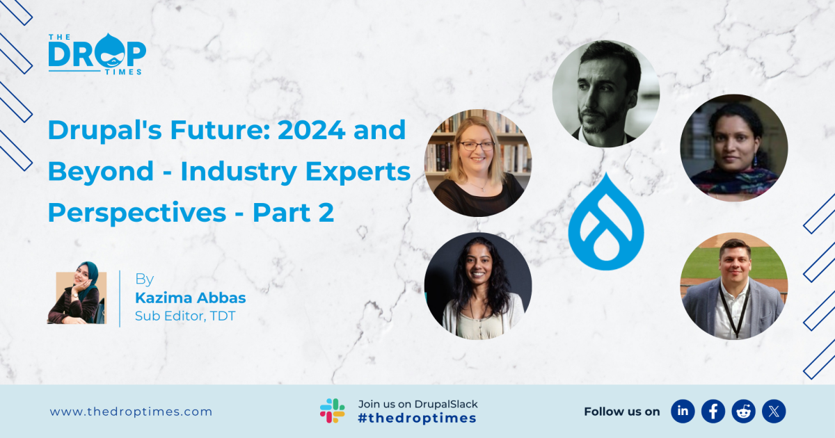 Drupal's Innovation & Future: 2024 and Beyond—Part 2 | Industry Experts' Perspective