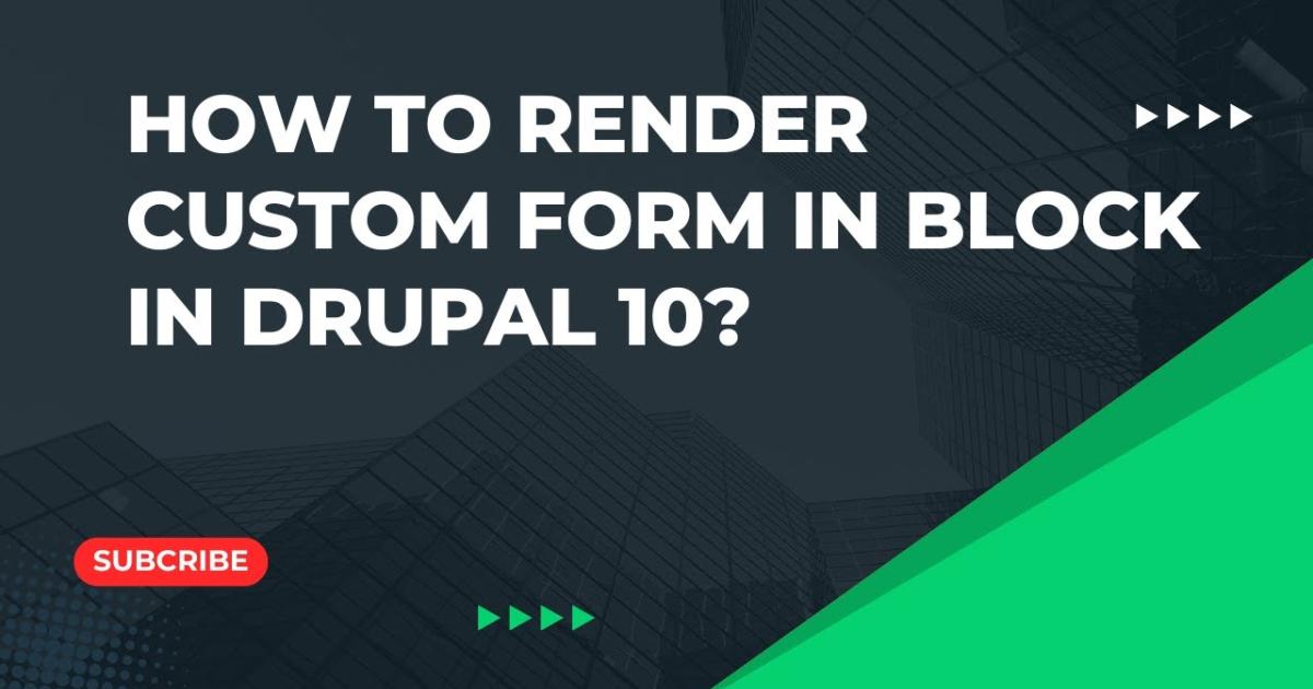 Mastering Custom Form Rendering In Drupal 10 A Step By Step Tutorial