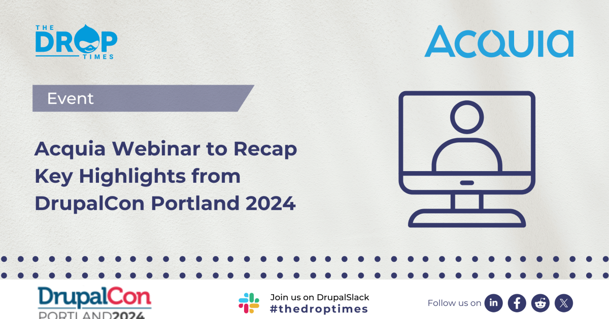 Acquia Webinar to Recap Key Highlights from DrupalCon Portland 2024