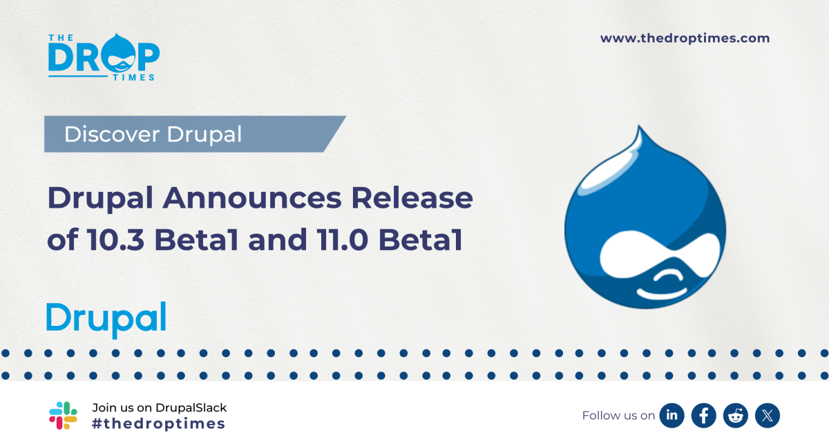 Drupal Announces Release of 10.3 Beta1 and 11.0 Beta1