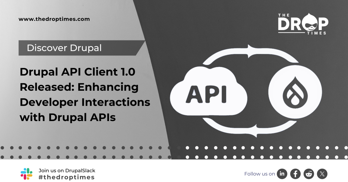 Drupal API Client 1.0 Released: Enhancing Developer Interactions with ... Drupal API Client 1.0 Released: Enhancing Developer Interactions with ...