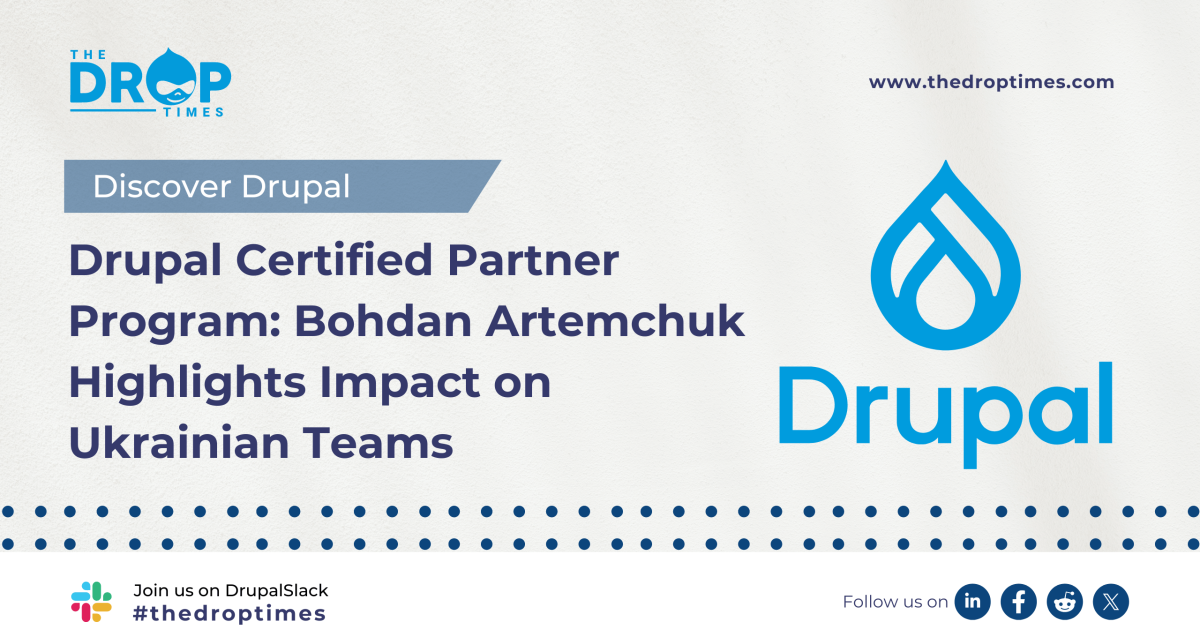Drupal Certified Partner Program: Bohdan Artemchuk Highlights Impact on Ukrainian Teams