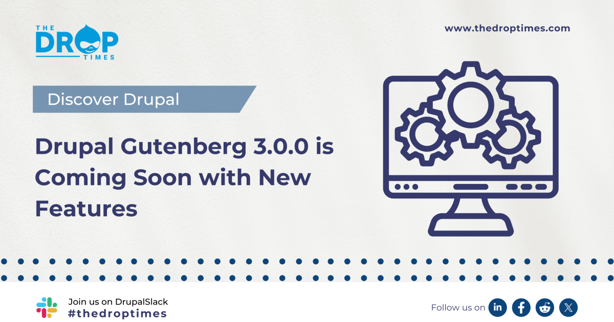 Drupal Gutenberg 3.0.0 is Coming Soon with New Features