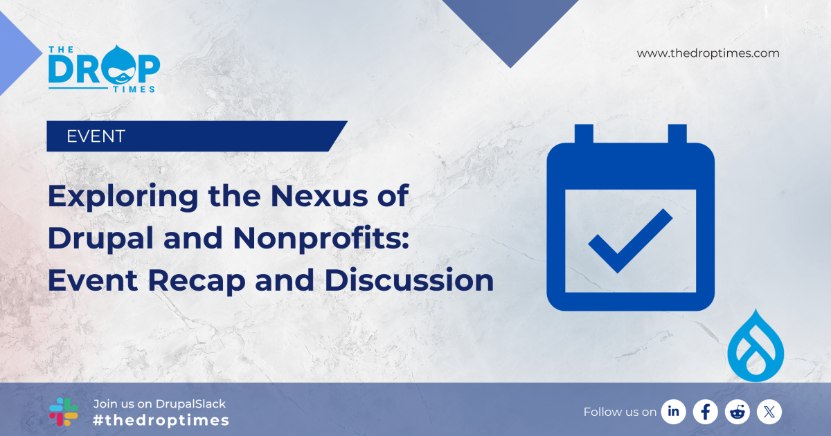 Exploring the Nexus of Drupal and Nonprofits: Event Recap and Discussion