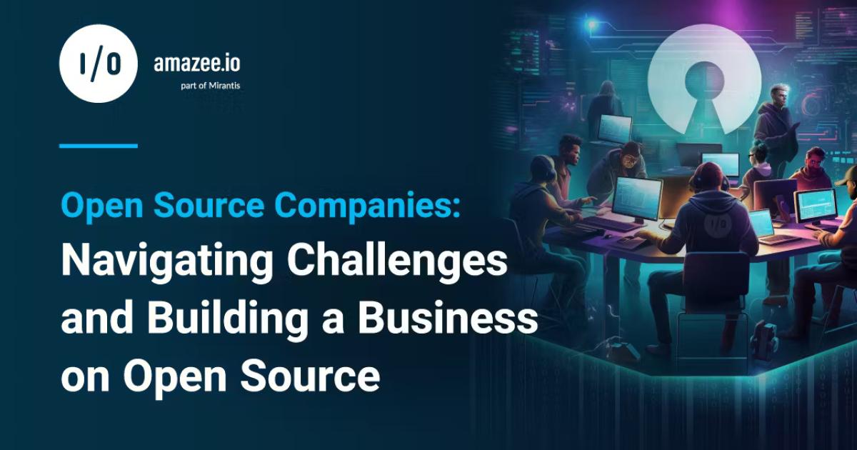 amazee.io's Approach to Overcoming Open Source Business Challenges