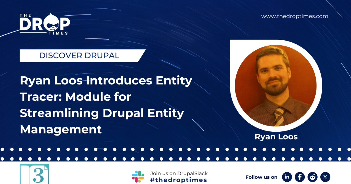 Ryan Loos Introduces Entity Tracer: Module for Streamlining Drupal Entity Management