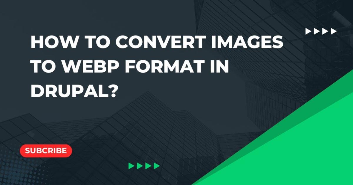 How to Convert Images to WebP Format in Drupal 10