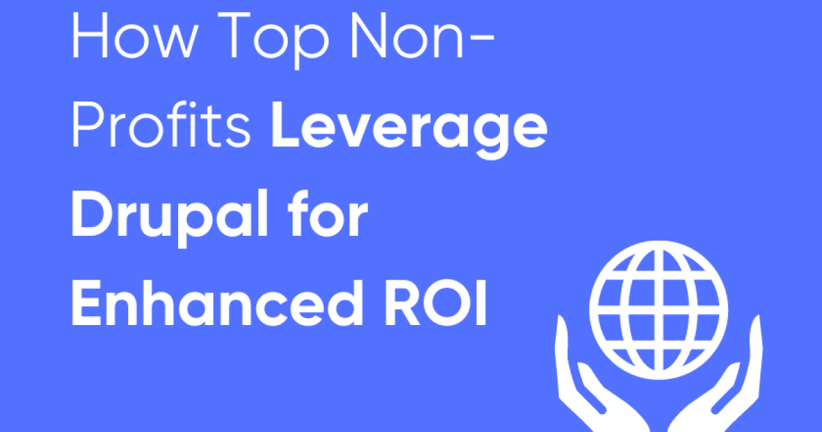 How Non-Profits Use Drupal to Boost Digital Presence and ROI