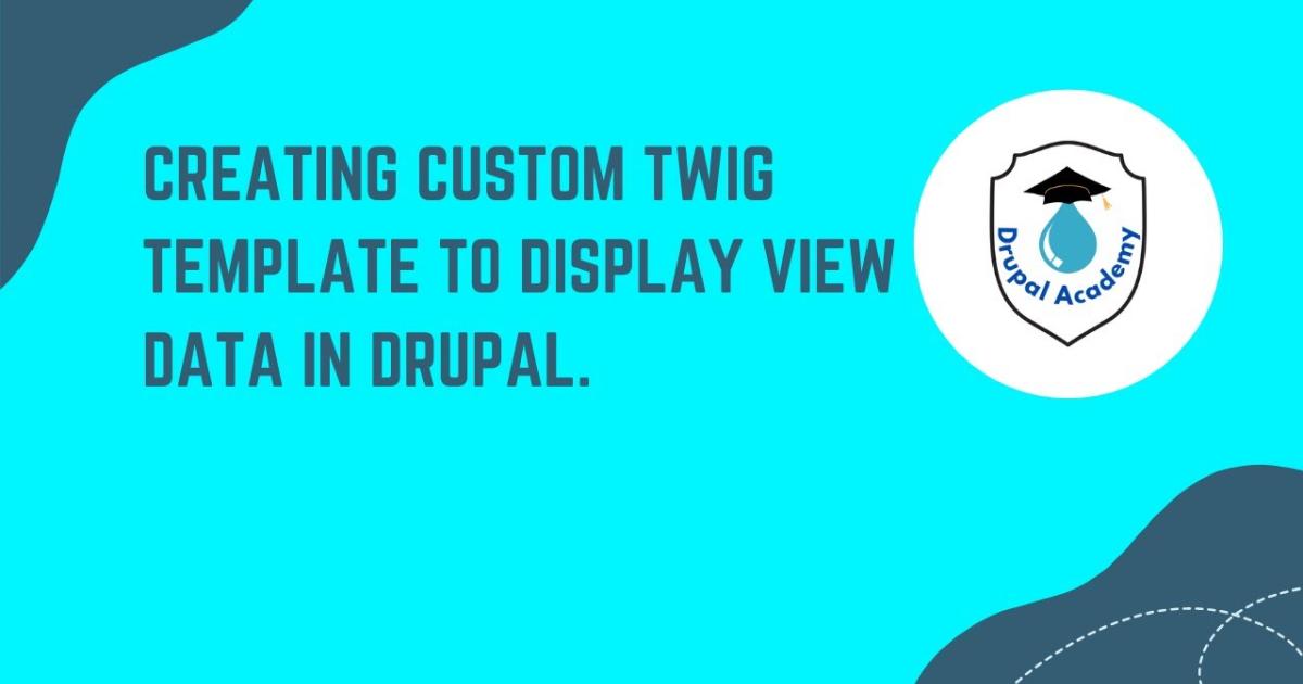 How to Create Custom Twig Templates for Drupal Views