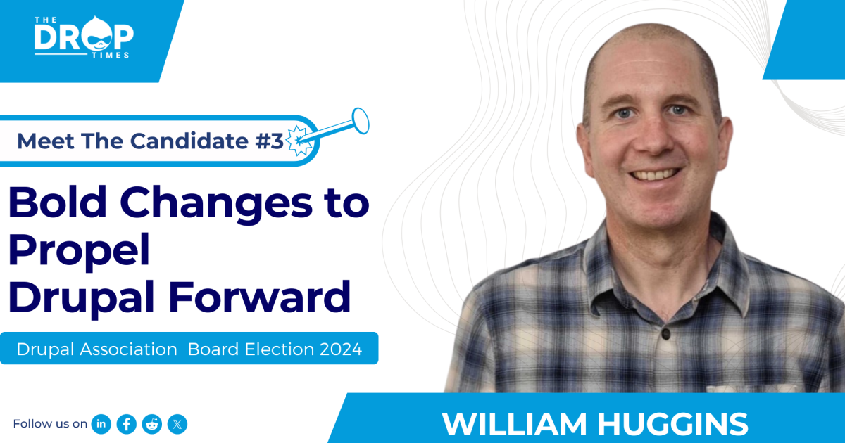 Bold Changes to Propel Drupal Forward: Will Huggins