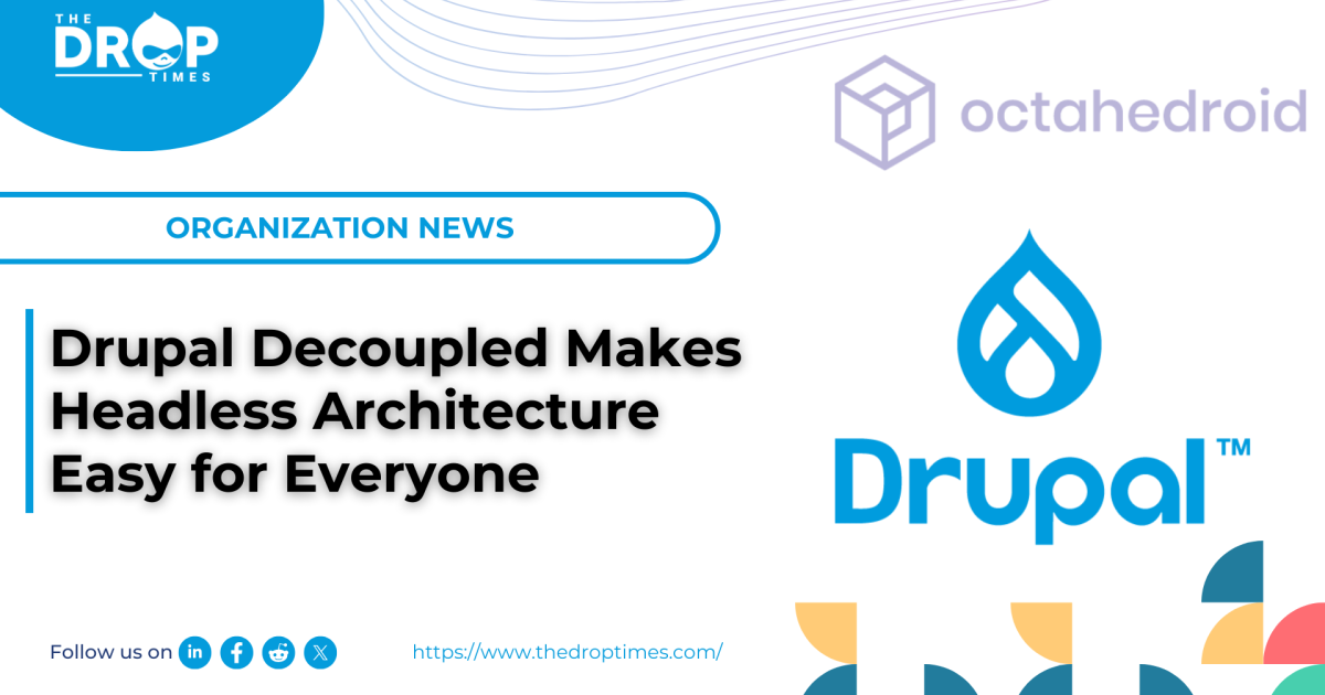 Drupal Decoupled Makes Headless Architecture Easy for Everyone