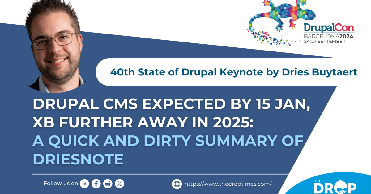 Drupal CMS Expected by 15 Jan, XB Further Away in 2025: A Quick and Dirty Summary of Driesnote