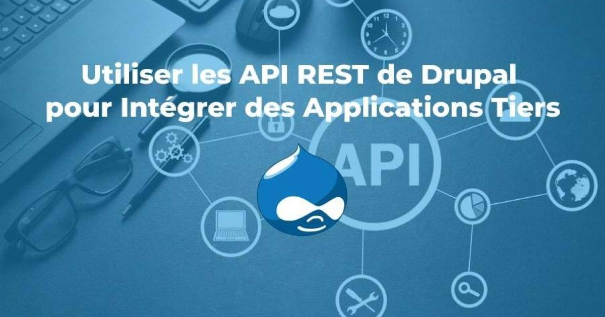 Integrating Third-Party Applications with Drupal Using REST APIs Integrating Third-Party Applications with Drupal Using REST APIs