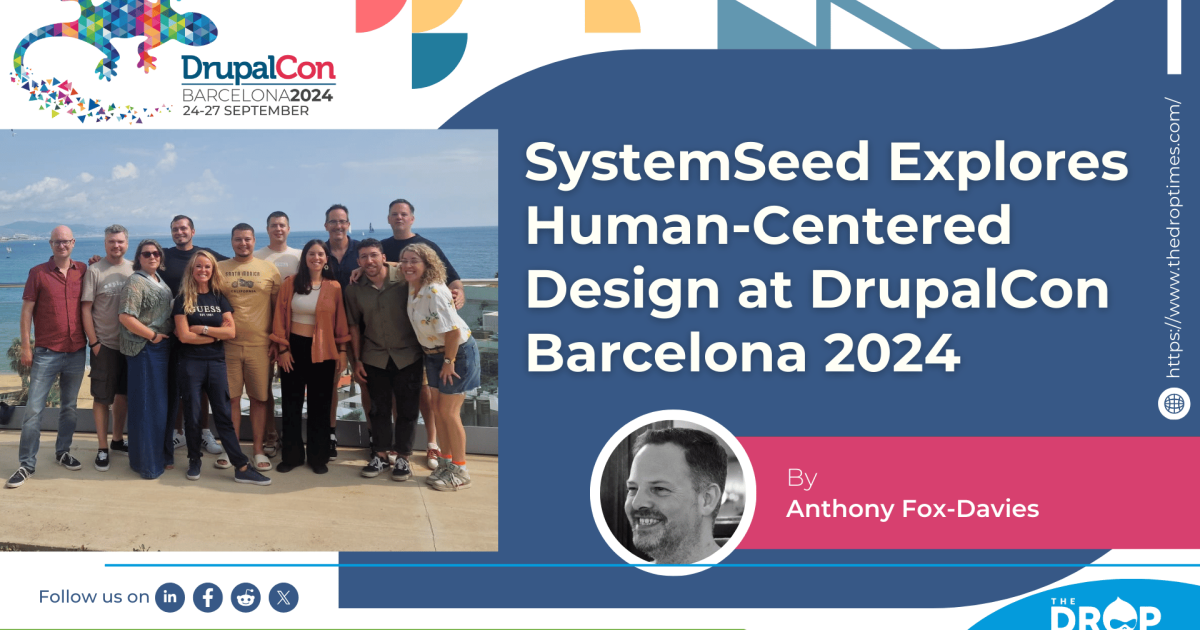SystemSeed Explores Human-Centered Design at DrupalCon Barcelona 2024