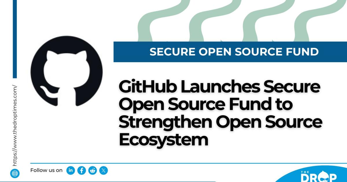 Github Launches Secure Open Source Fund To Strengthen Open Source Ecosystem
