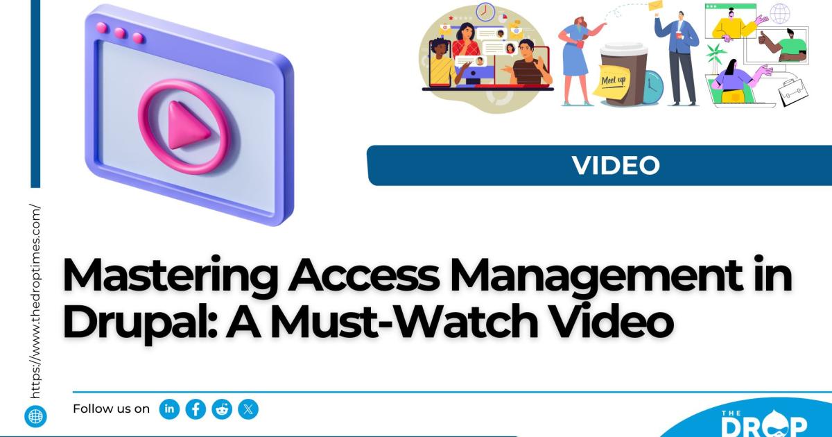Mastering Access Management in Drupal: A Must-Watch Video