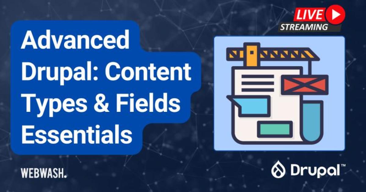 Upcoming Tutorial: Advanced Drupal Content Types & Fields Essentials ...