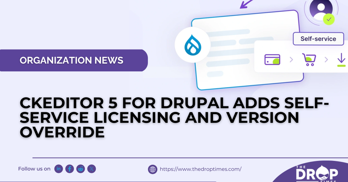 CKEditor 5 for Drupal Adds Self-Service Licensing and Version Override