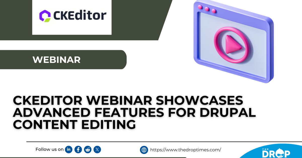 CKEditor Webinar Showcases Advanced Features for Drupal Content Editing