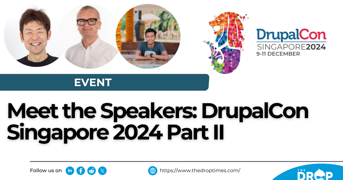 Meet the Speakers: DrupalCon Singapore 2024 Part II
