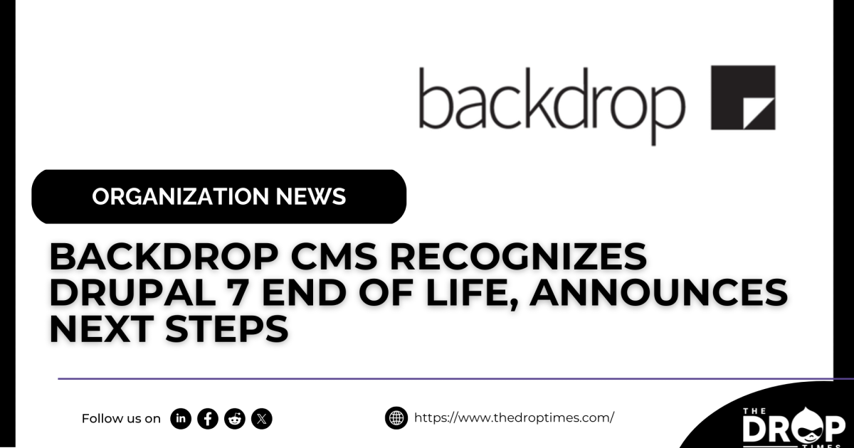 Backdrop CMS Recognizes Drupal 7 End of Life, Announces Next Steps