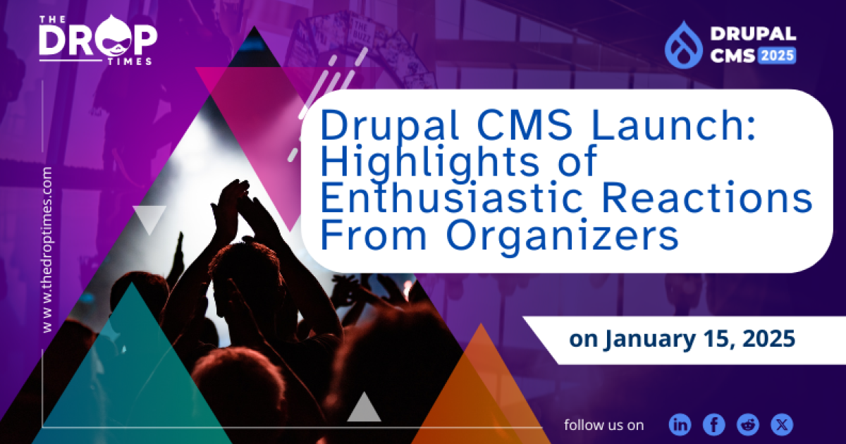 Drupal CMS Launch: Highlights of Enthusiastic Reactions From Organizers