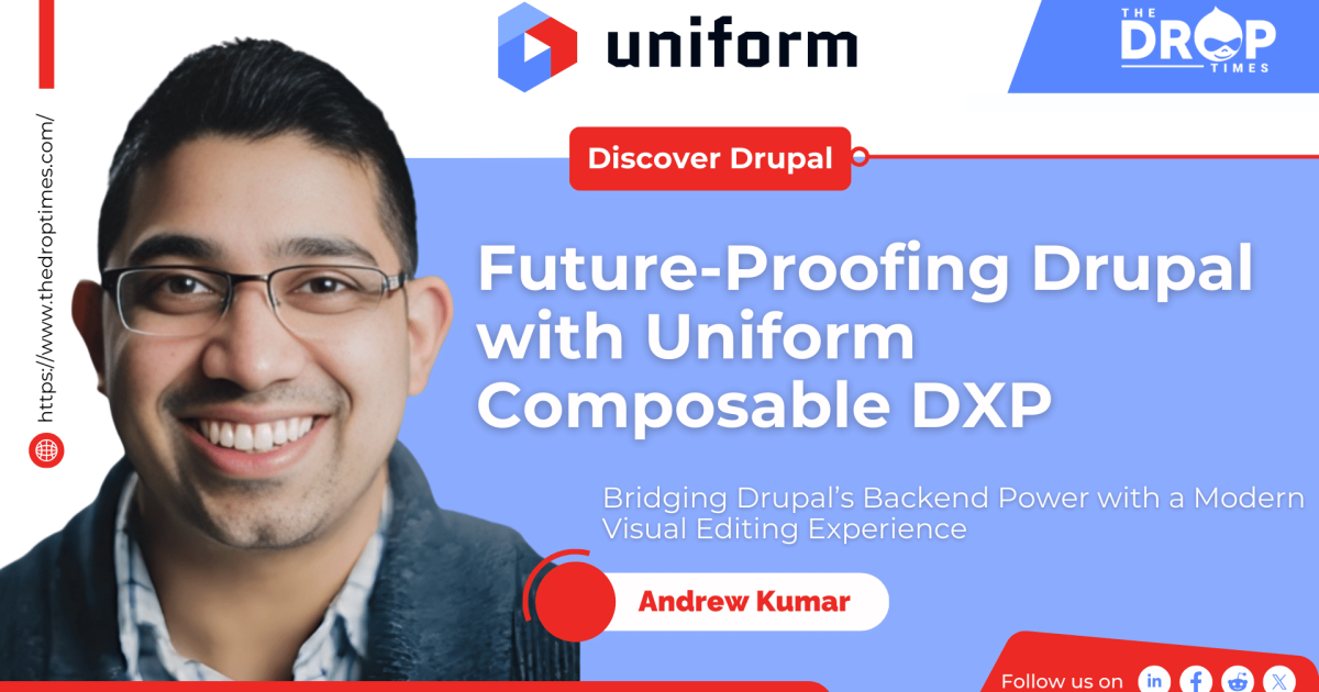 Future-Proofing Drupal with Uniform Composable DXP
