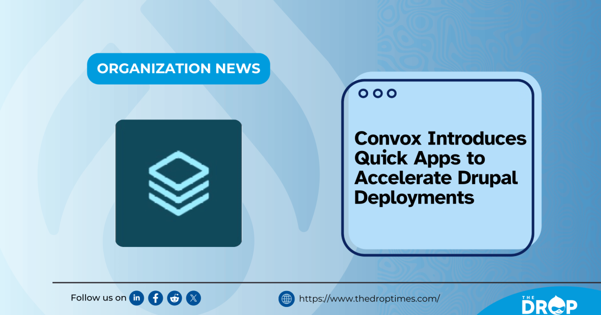 Convox Introduces Quick Apps to Accelerate Drupal Deployments