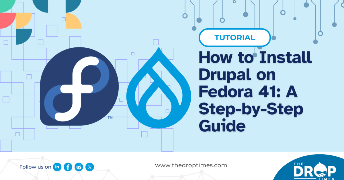 How to Install Drupal on Fedora 41: A Step-by-Step Guide