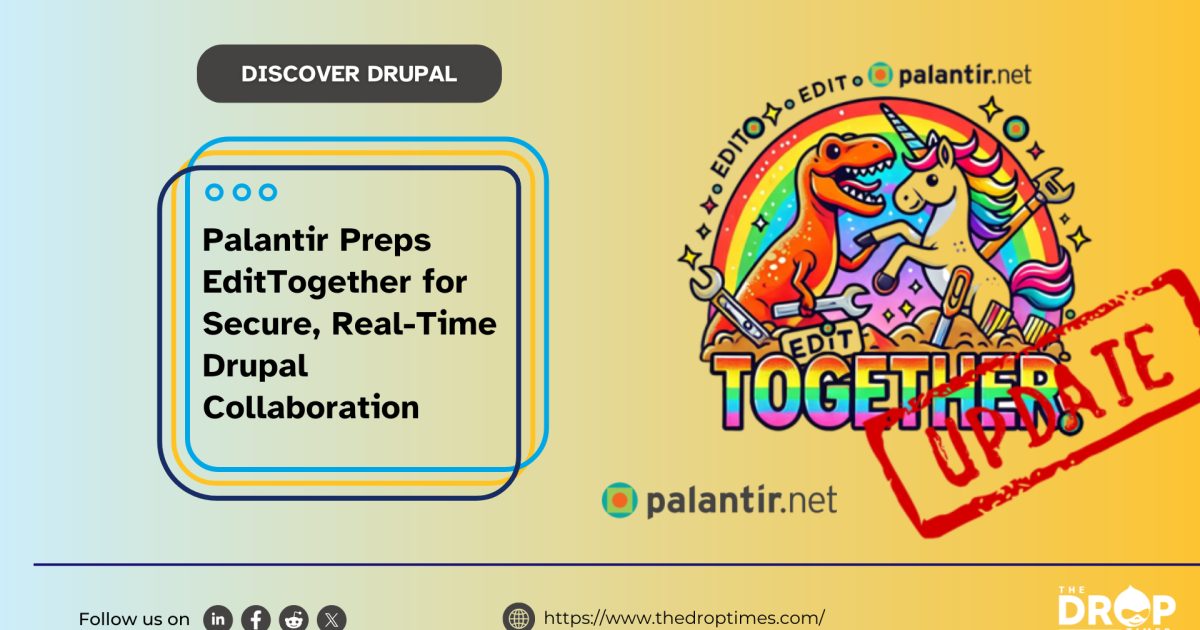 Palantir Preps EditTogether for Secure, Real-Time Drupal Collaboration