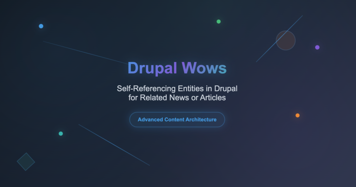 Mastering Related Content in Drupal: How Self-Referencing Entities Create Smarter News Links