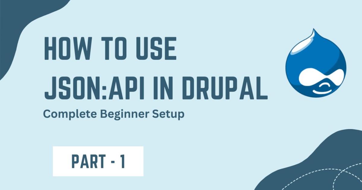Beginner’s Guide to JSON:API in Drupal by Drupal Academy