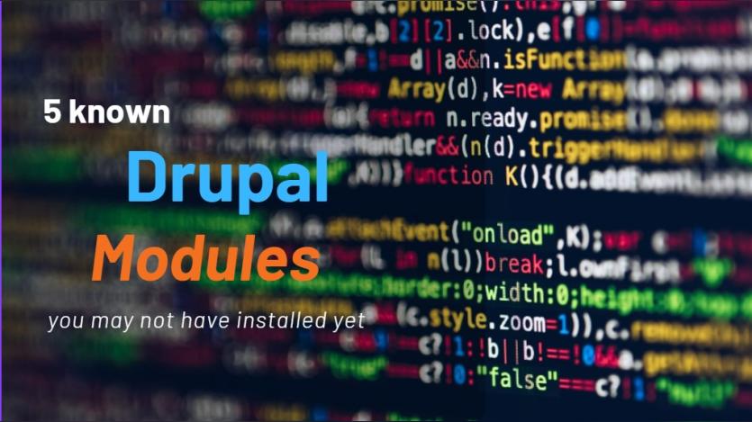 5 Known Drupal Modules You May Not Have Installed Yet